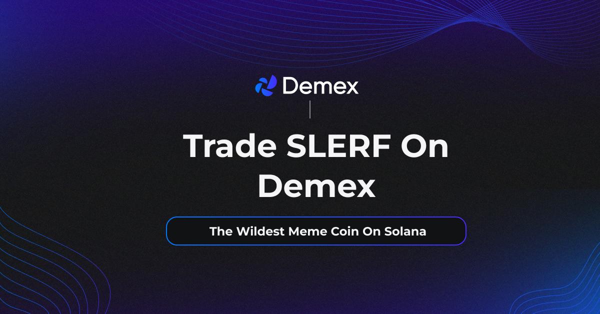 Trade SLERF on Demex, The Wildest Meme Coin on Solana Trade SLERF on Demex, The Wildest Meme Coin on Solana